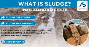 What Is Sludge? Understanding the Basics of Sludge Treatment and Management